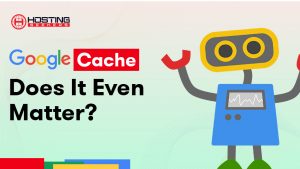 What is Google Cache? Everything You Should Know