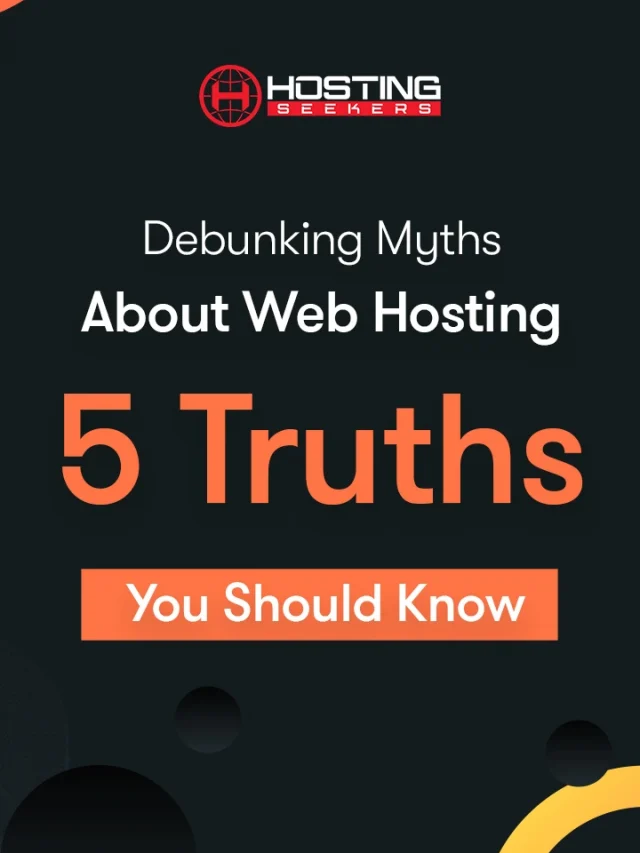 Debunking Myths About Web Hosting | 5 Truths You Should Know - Hostingseekers