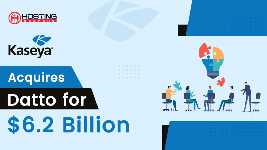 Kaseya is all set to Acquire Datto for $6.2 Billion in the Second Half ...