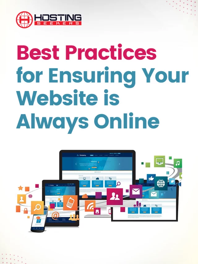 Best Practices for Ensuring Your Website is Always Online Best Practices for Ensuring Your Website is Always Online
