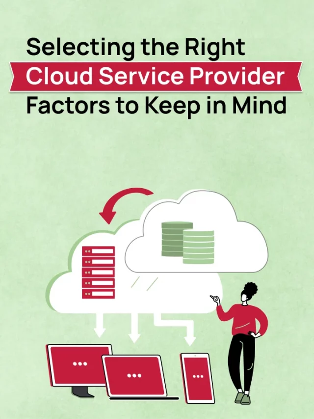 Selecting The Right Cloud Service Provider Factors To Keep In Mind