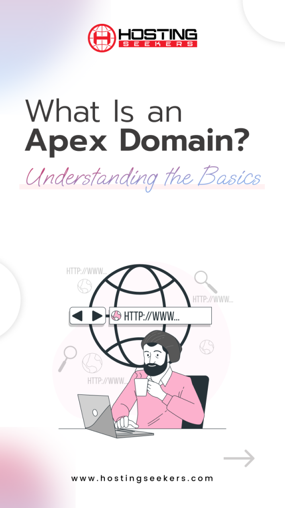 What Is an Apex Domain? Understanding the Basics - Hostingseekers