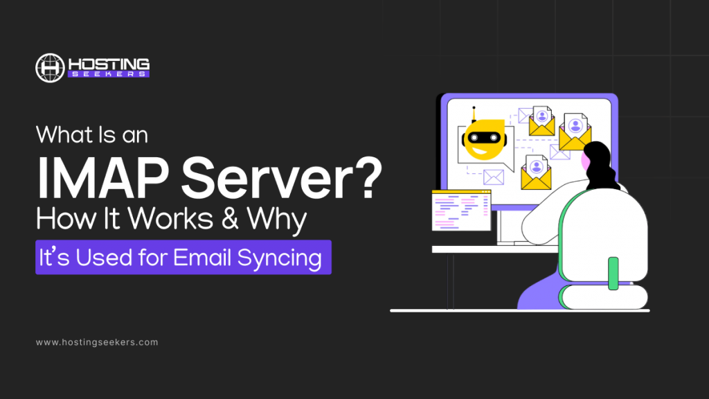 What Is an IMAP Server? How It Works & Why It's Used for Email Syncing?